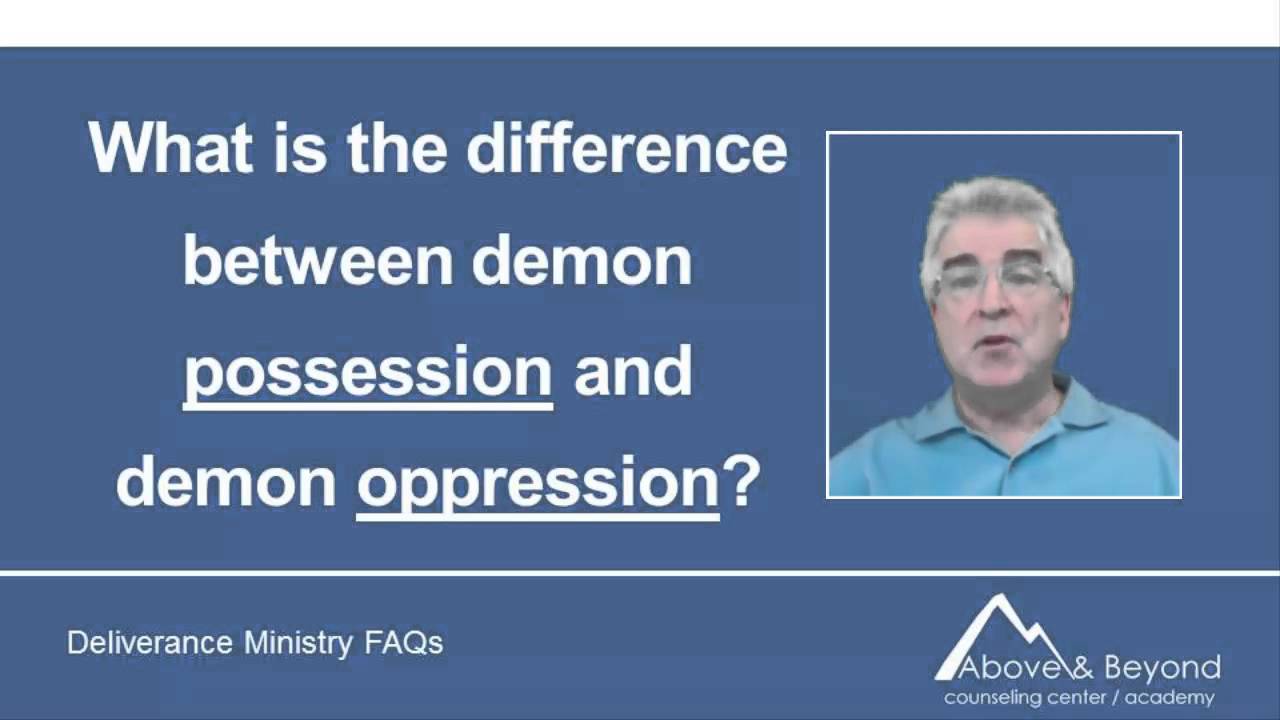 What is the Difference Between Demon Possession and Oppression? - Above ...