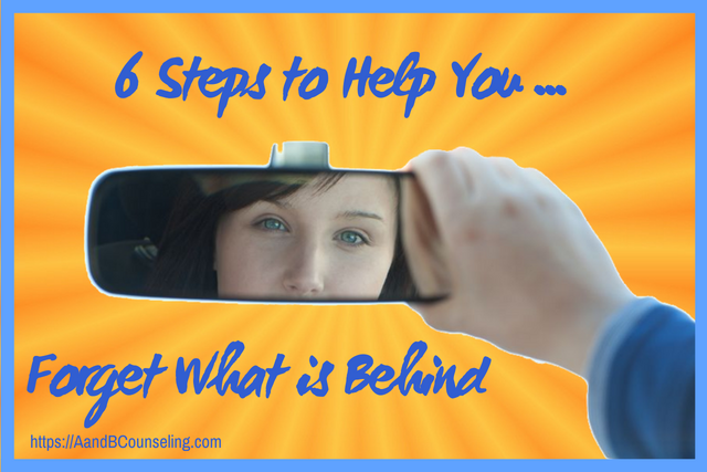 6 Tips to Help You Forget What is Behind - Above & Beyond Christian ...