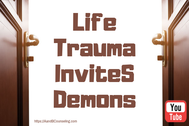 [Video] Life Trauma Invites Demons - Above & Beyond Christian Counseling