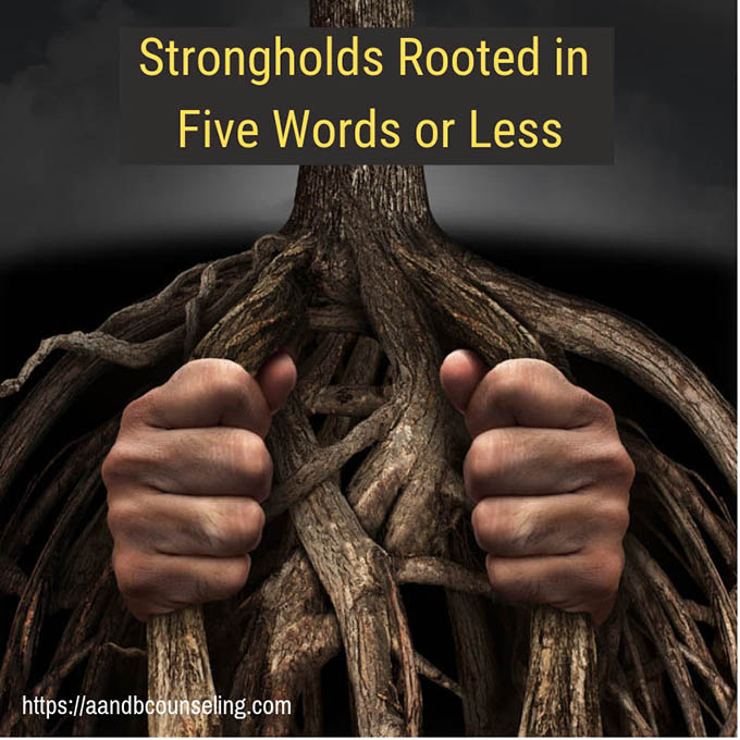 Strongholds Rooted in Five Words or Less - Above & Beyond Christian ...